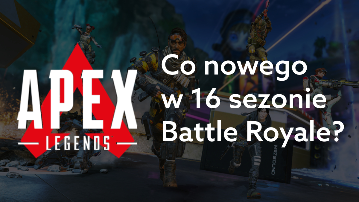 APEX Legends: nowości i nagrody w 16 sezonie Battle Royale