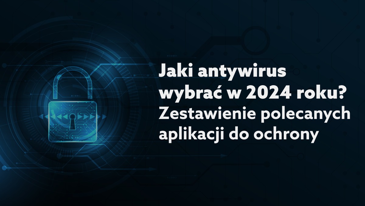 Ranking najlepszych i popularnych antywirusów w 2024 roku